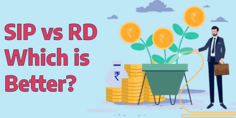 SIP vs RD in India: Pick the Right Investment for Your Goals!