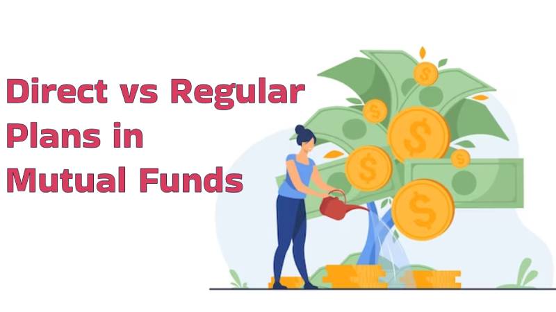 Difference Between Direct and Regular Plans in Mutual Funds
