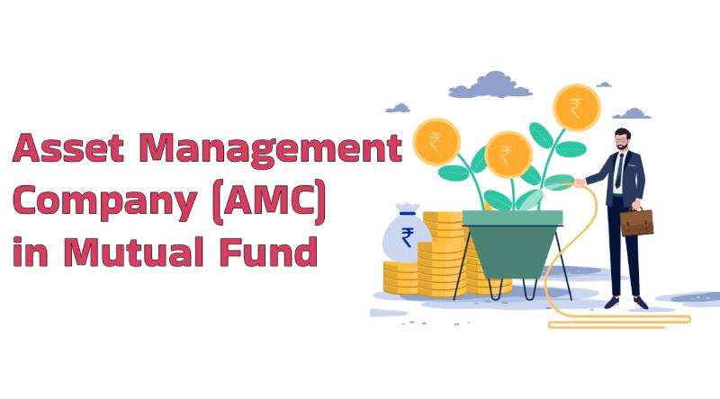 What is Asset Management Company or AMC in Mutual Fund? - Explained