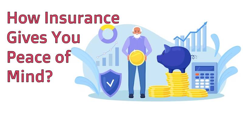 How Life Insurance Gives Peace of Mind – Benefits & Financial Security